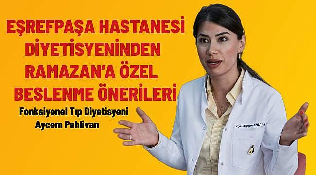 Ramazan Ayında Beslenme Nasıl Olmalı? Eşrefpaşa Hastanesi Diyetisyeninden Öneriler - Mahalli ...